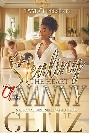 Stealing The Heart Of The Nanny - Kindle edition by Glitz. Literature ...