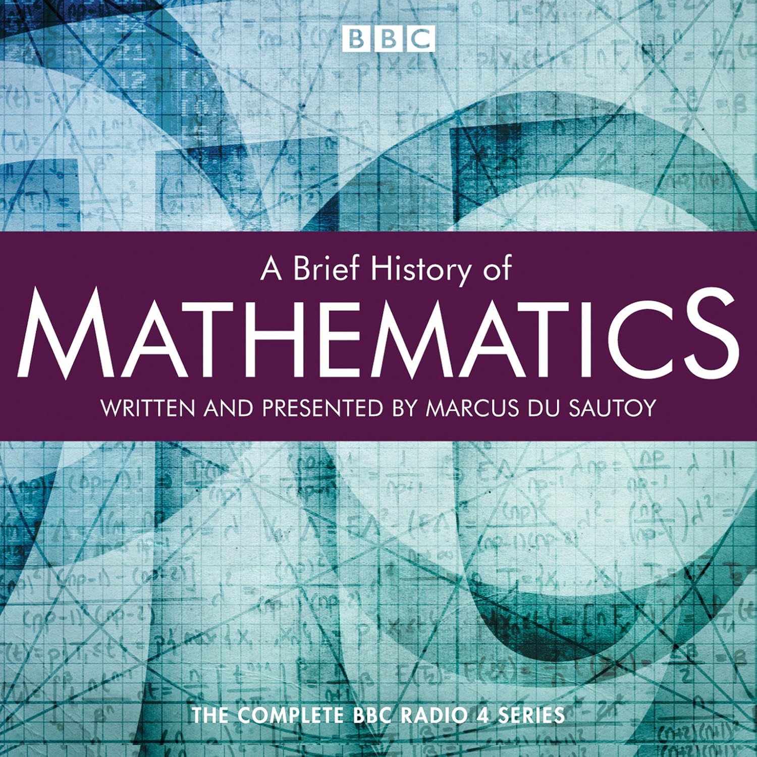 A Brief History of Mathematics (10-part BBC Radio Series) : Marcus du ...