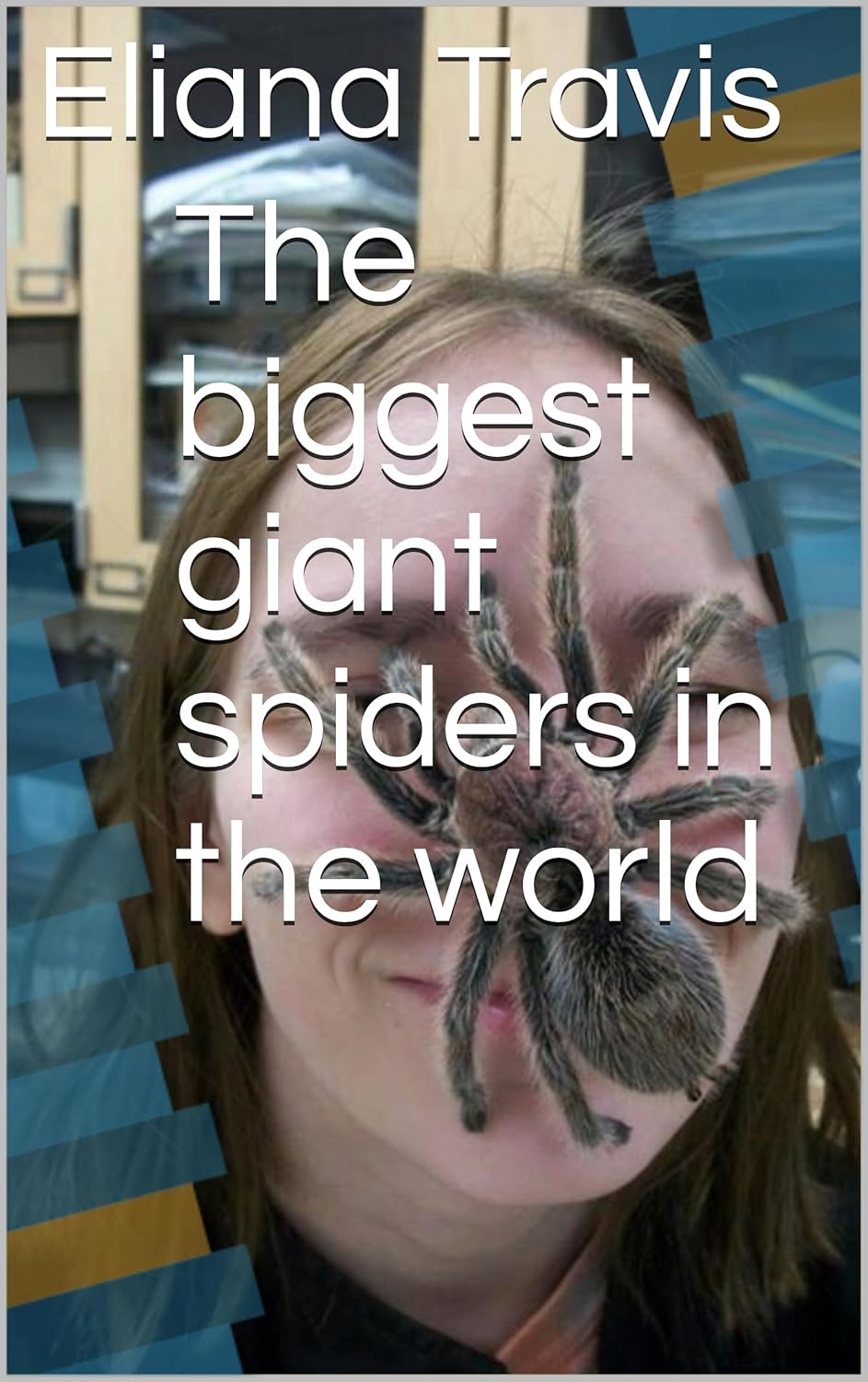 The biggest giant spiders in the world eBook : Travis, Eliana: Amazon ...
