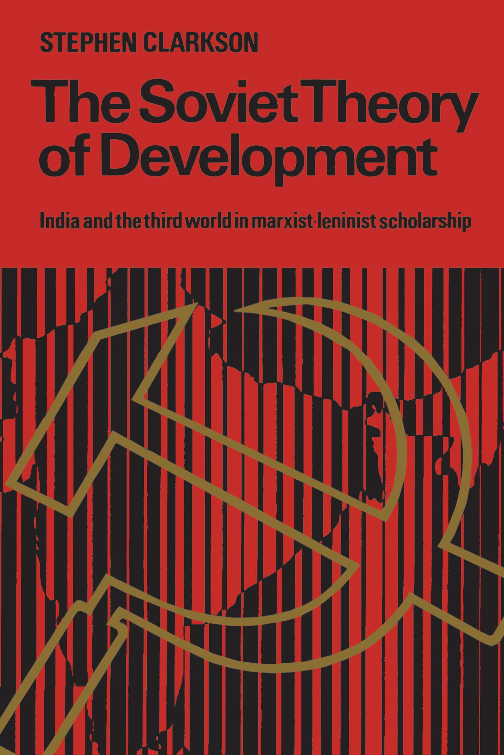 The Soviet Theory of Development: India and the Third World in Marxist ...