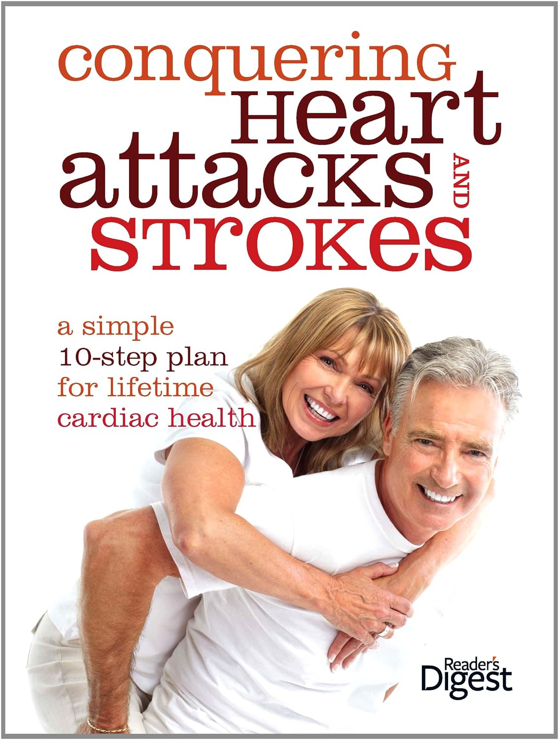 Conquering Heart Attacks and Strokes: A Simple 10-Step Plan for ...