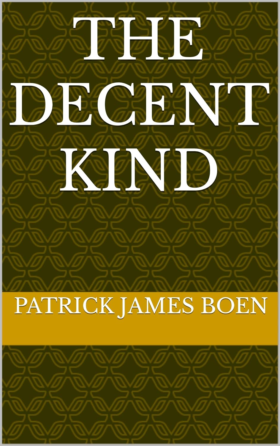 The Decent Kind - Kindle edition by Boen, Patrick James . Literature ...