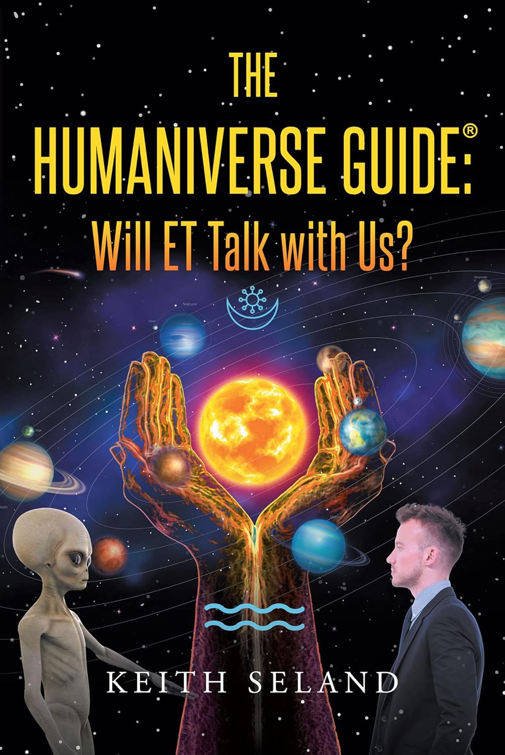 The Humaniverse Guide: Will ET Talk with Us? - Kindle edition by Seland ...