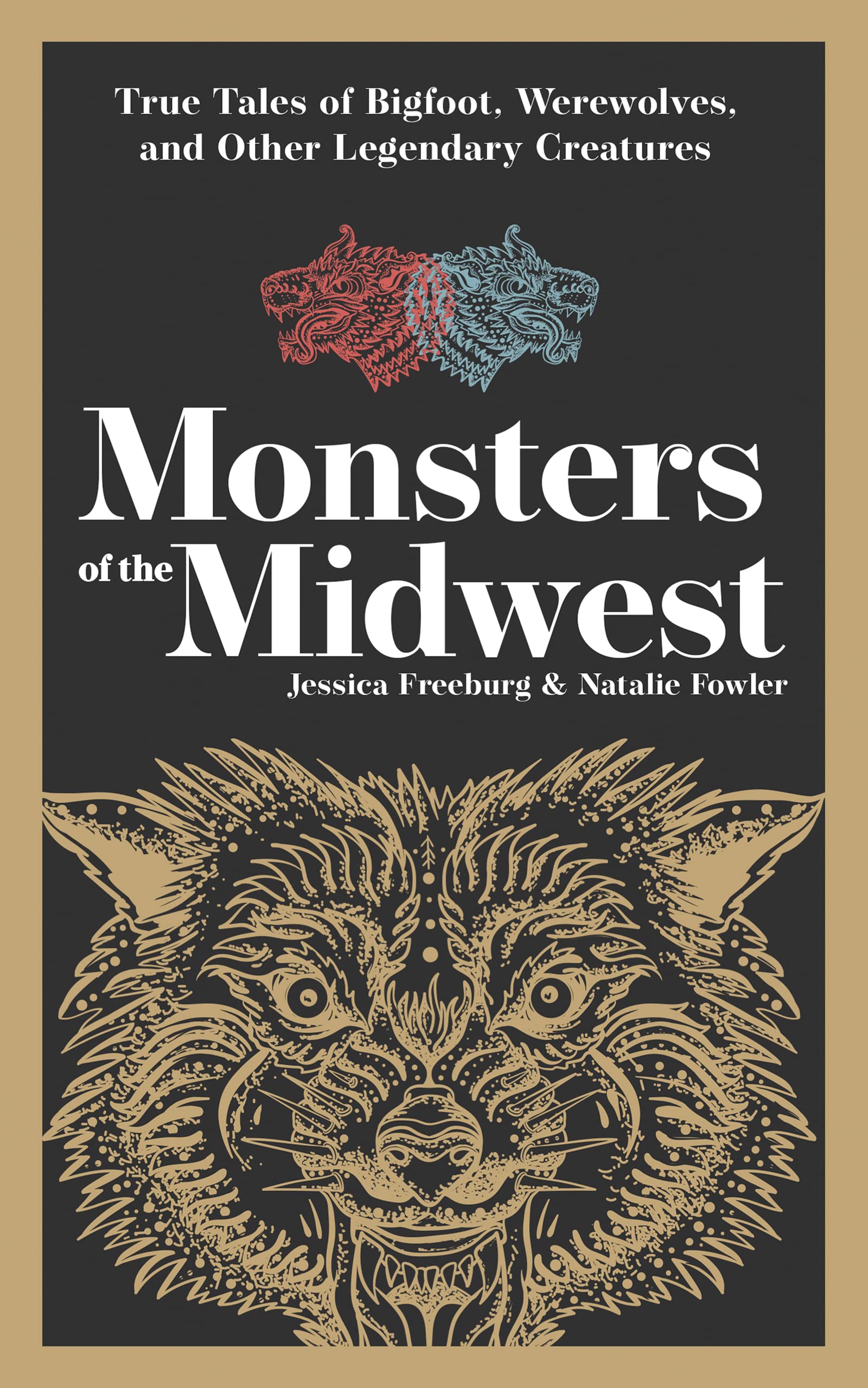 Monsters of the Midwest: True Tales of Bigfoot, Werewolves, and Other ...