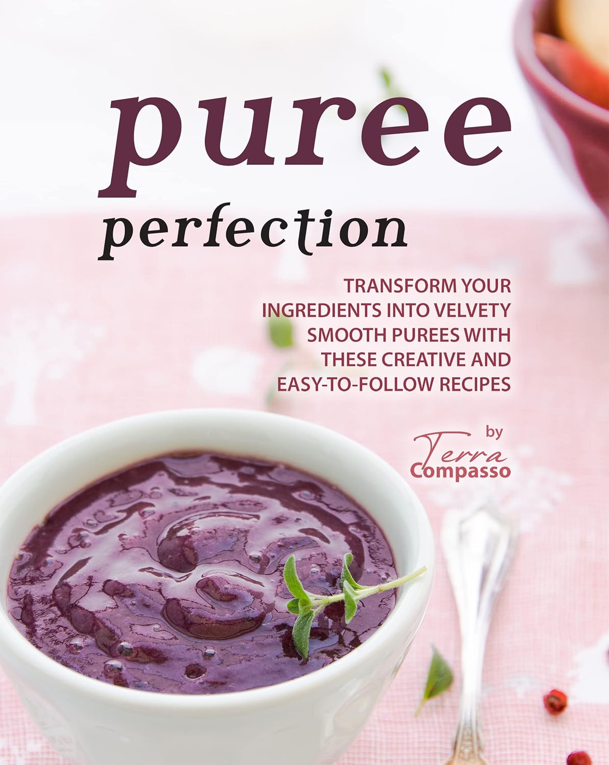 Amazon.com: Puree Perfection: Transform Your Ingredients into Velvety ...