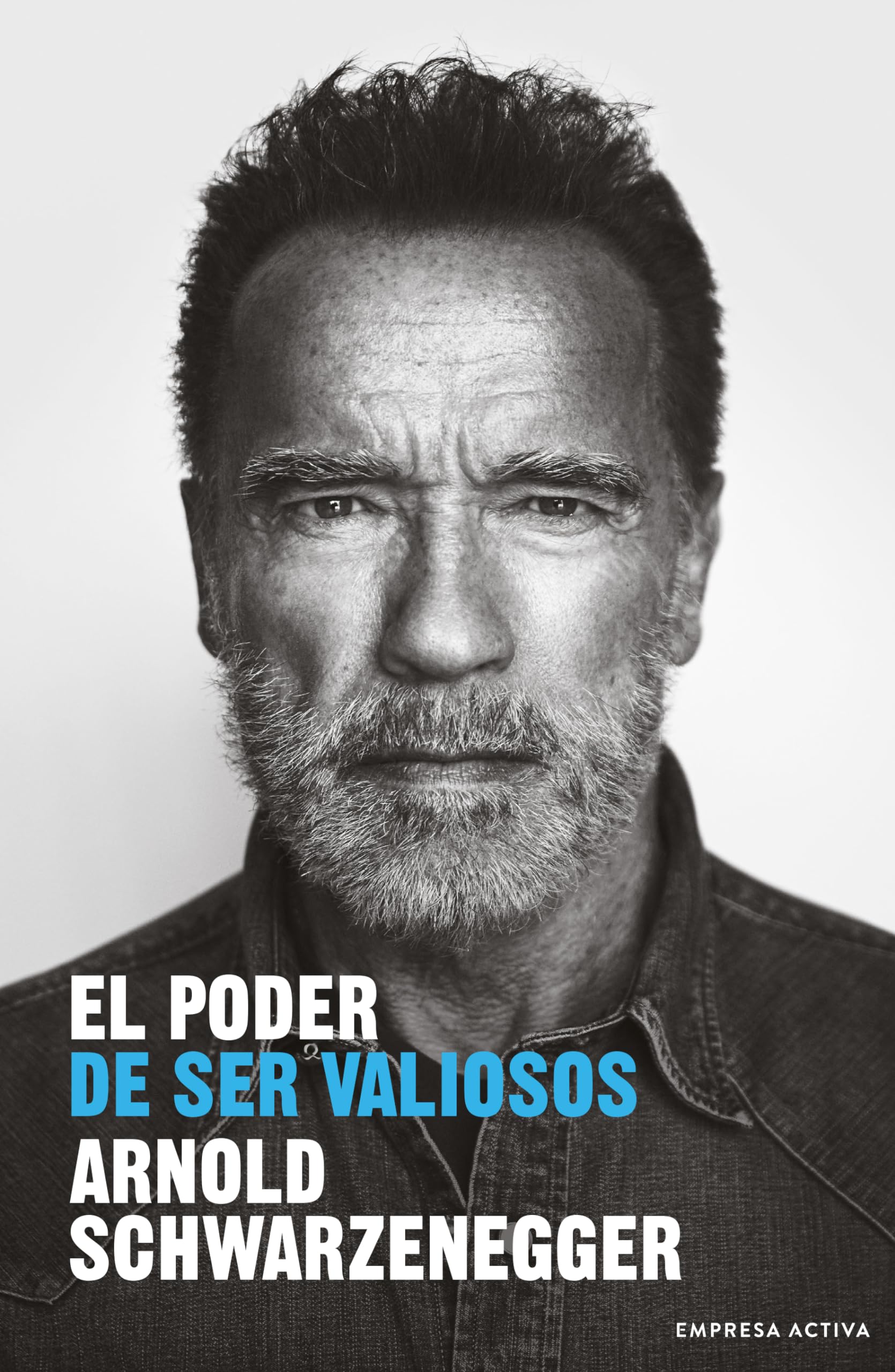 Poder de Ser Valiosos, El : Schwarzenegger, Arnold: Amazon.com.mx: Libros