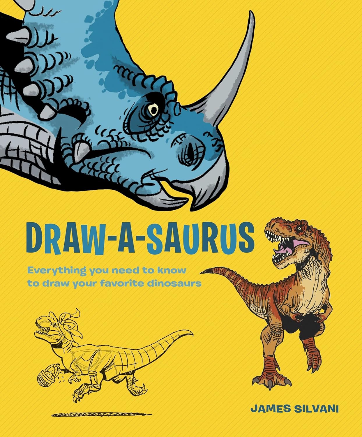 Draw-A-Saurus: Everything You Need to Know to Draw Your Favorite ...