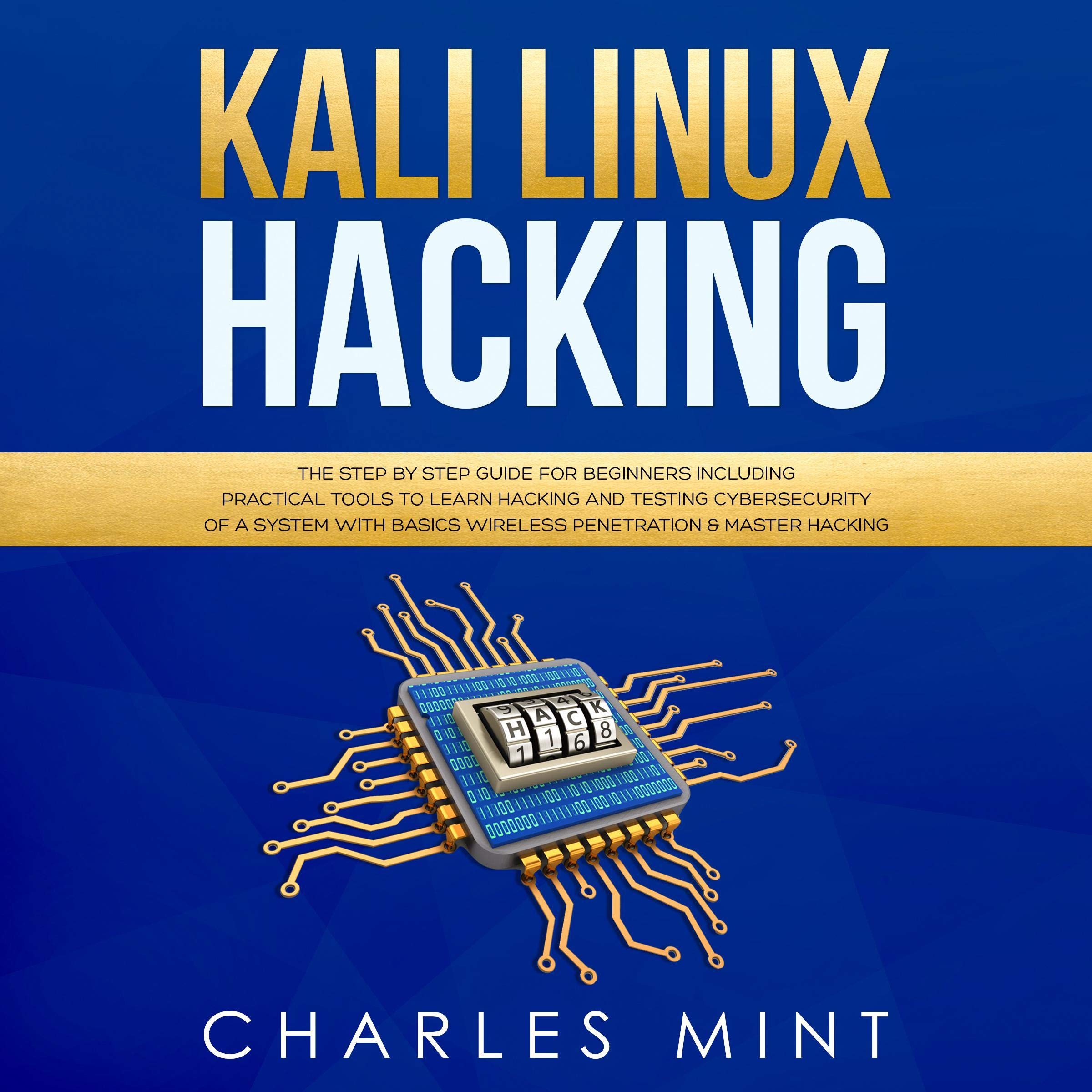 Buy Kali Linux Hacking The Step By Step Guide For Beginners Including Practical Tools To Learn