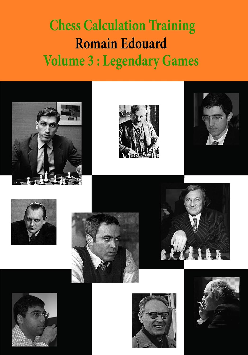 Chess Calculation Training Volume 3: Legendary Games: Edouard, Romain ...