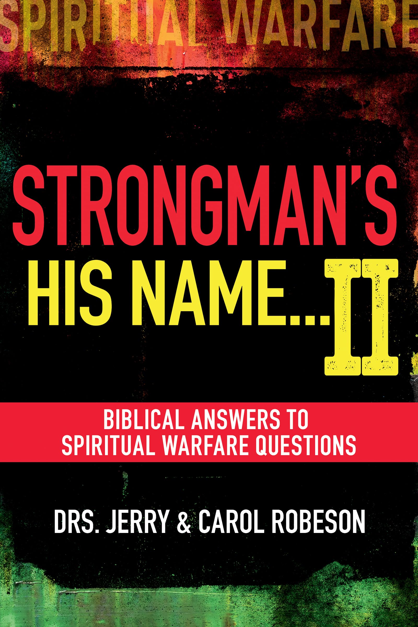 Strongman's His Name II: Biblical Answers to Spiritual Warfare ...