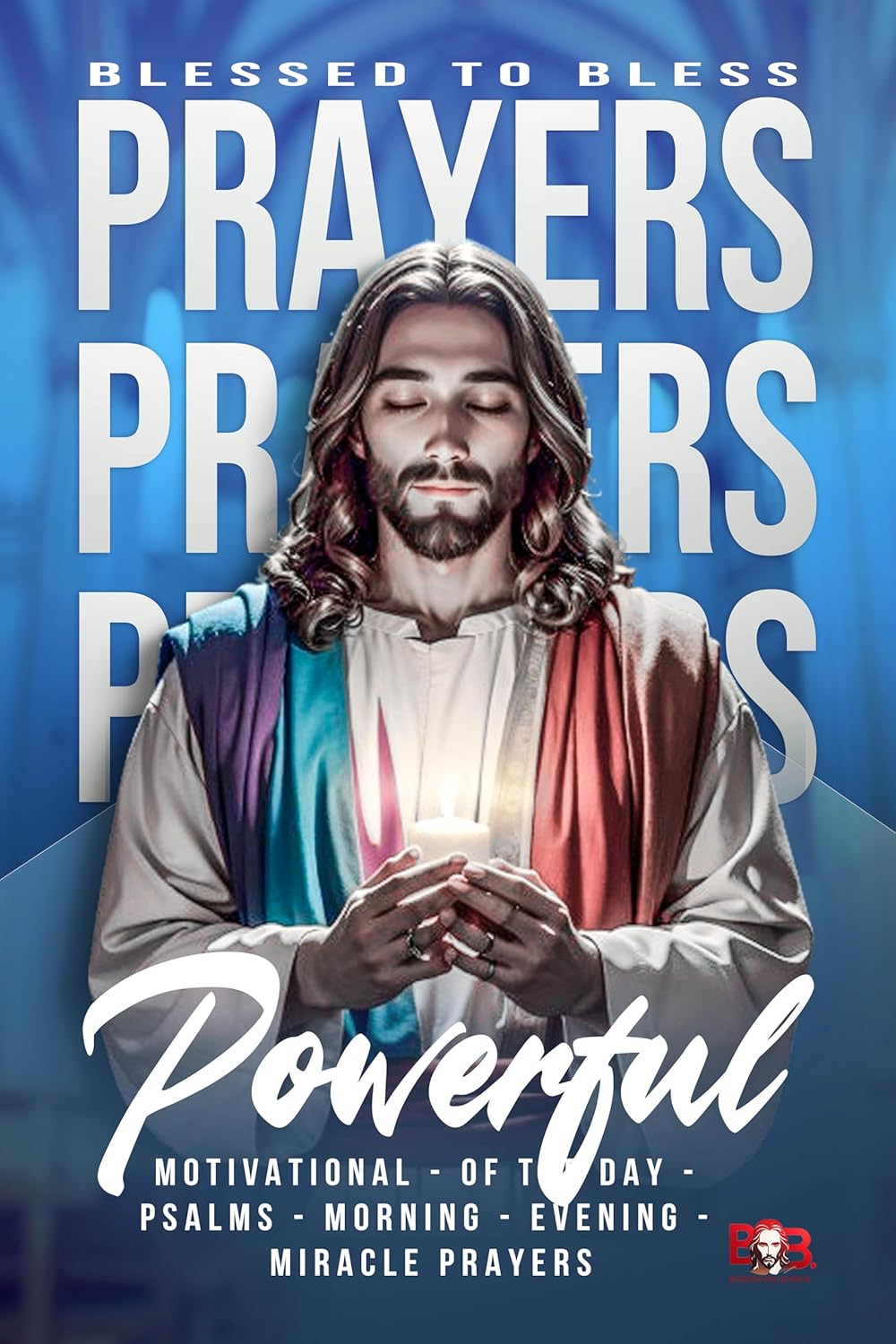 Powerful Prayers: Guide to Manifest Blessings and Abundance (Powerful ...