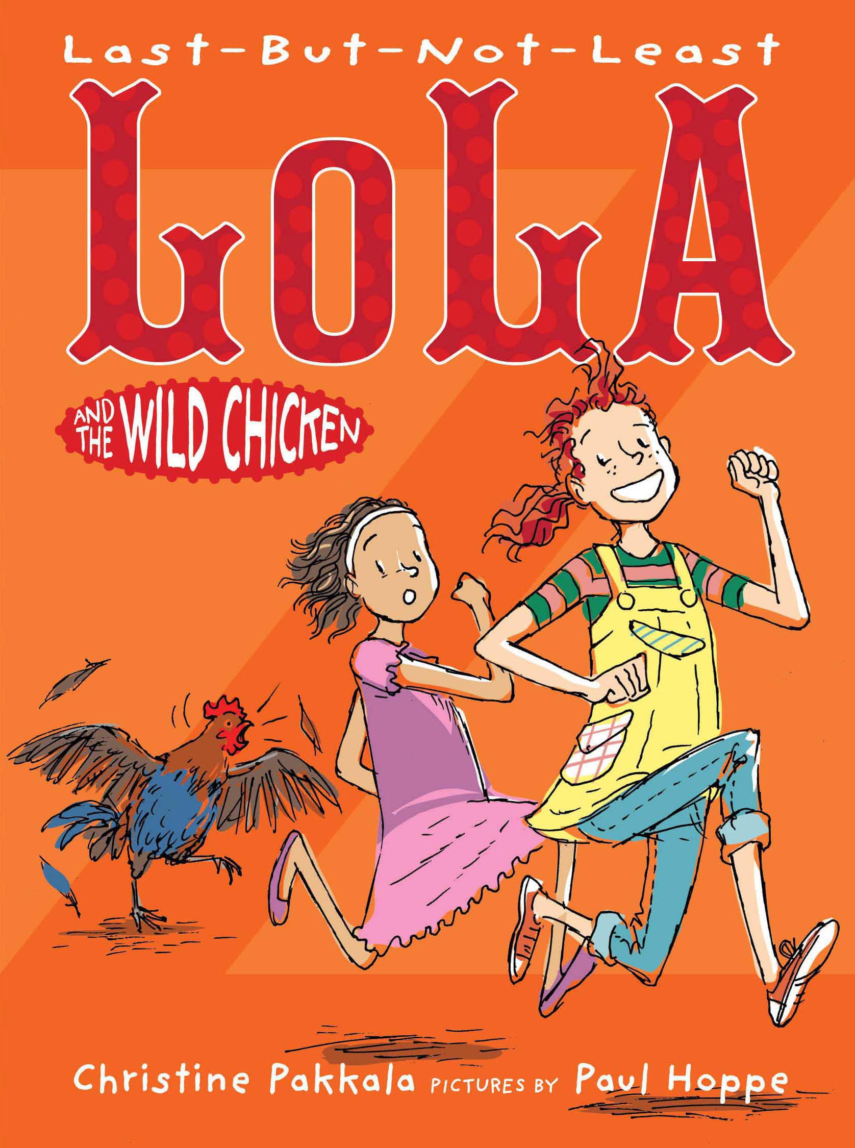 Amazon.com: Last-But-Not-Least Lola and the Wild Chicken: 9781629794044 ...
