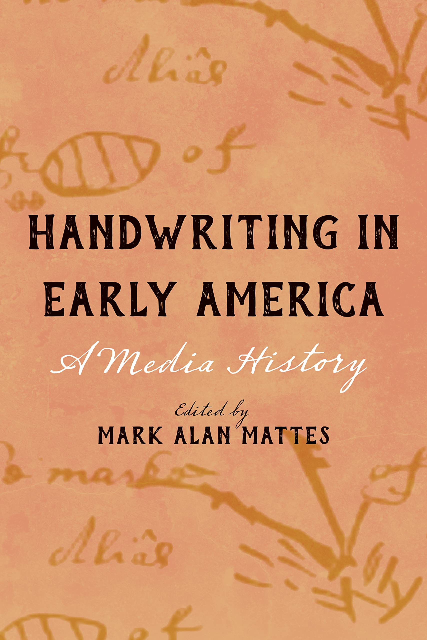Handwriting in Early America: A Media History (Studies in Print Culture ...
