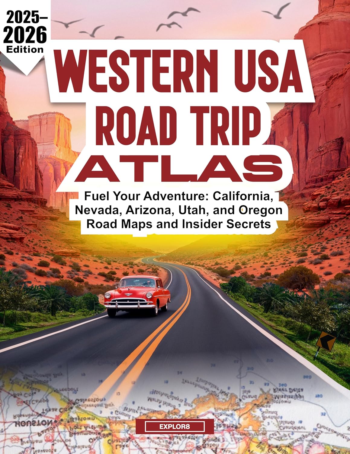 WESTERN USA ROAD TRIP ATLAS 2025-2026: Fuel Your Adventure California ...