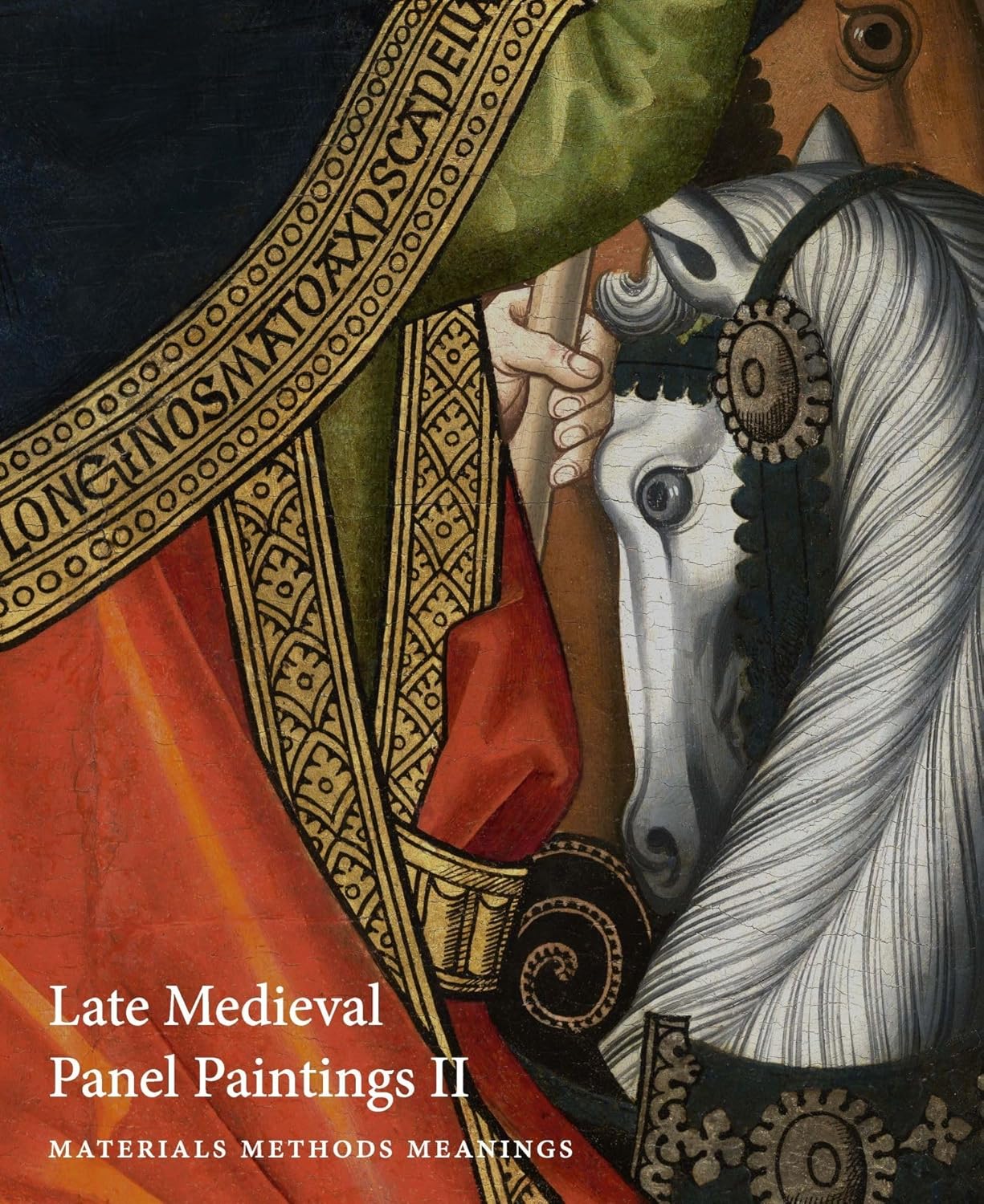 Late Medieval Panel Paintings. Volume 2: Methods, Materials and ...