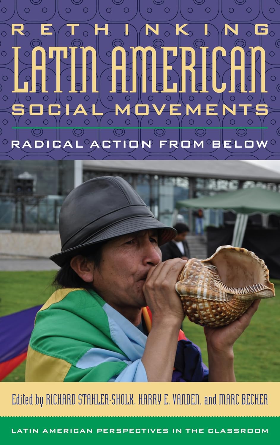 Rethinking Latin American Social Movements: Radical Action from Below ...