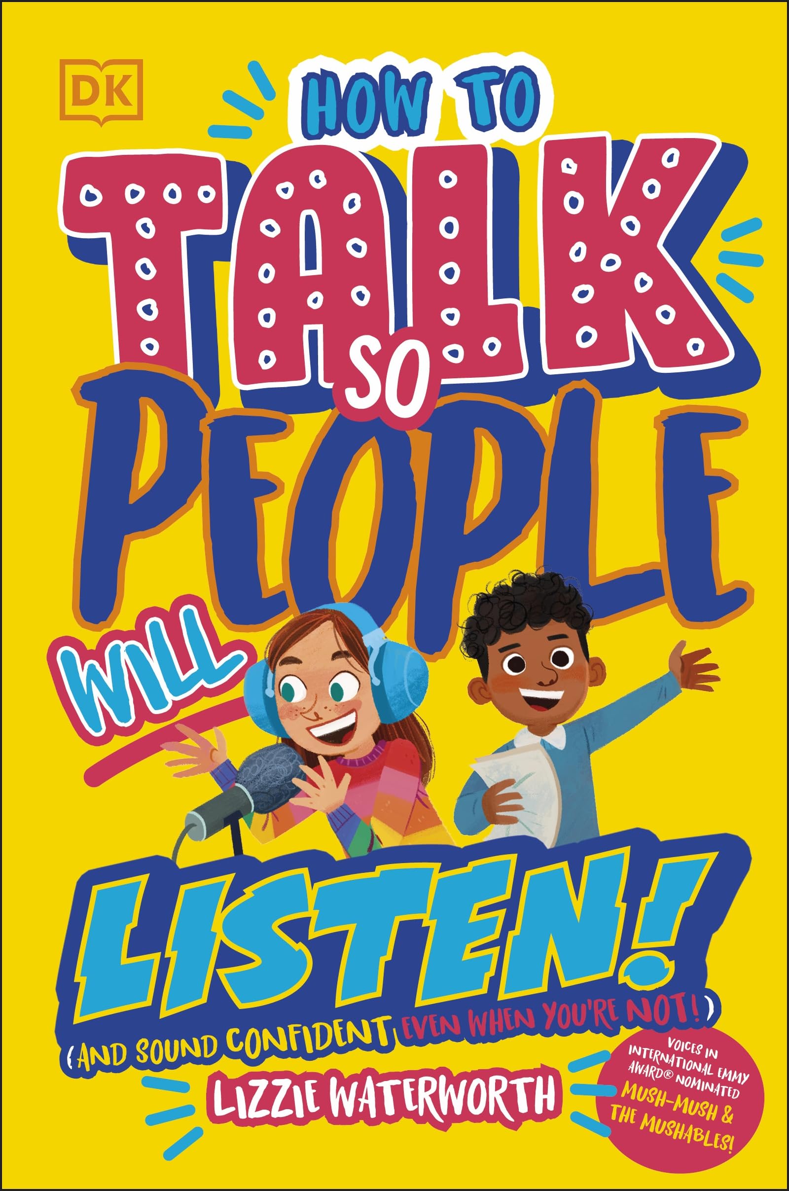 How To Talk So People Will Listen: And Sound Confident (Even When You ...