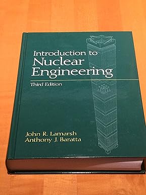 Introduction to Nuclear Engineering (3rd Edition): Lamarsh, John R., Baratta, Anthony J ...