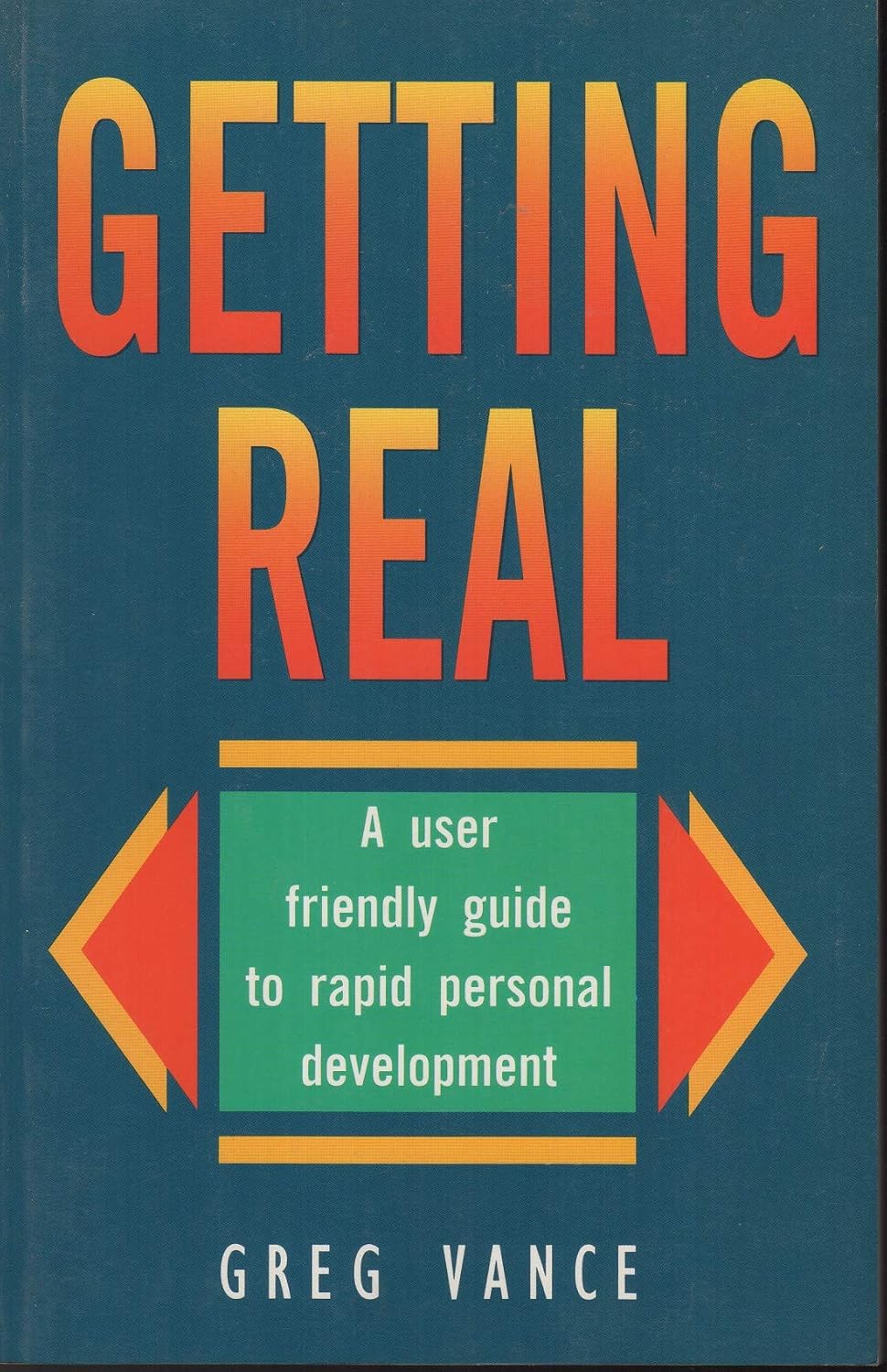 Getting Real: A User Friendly Guide to Rapid Personal Development: Greg ...
