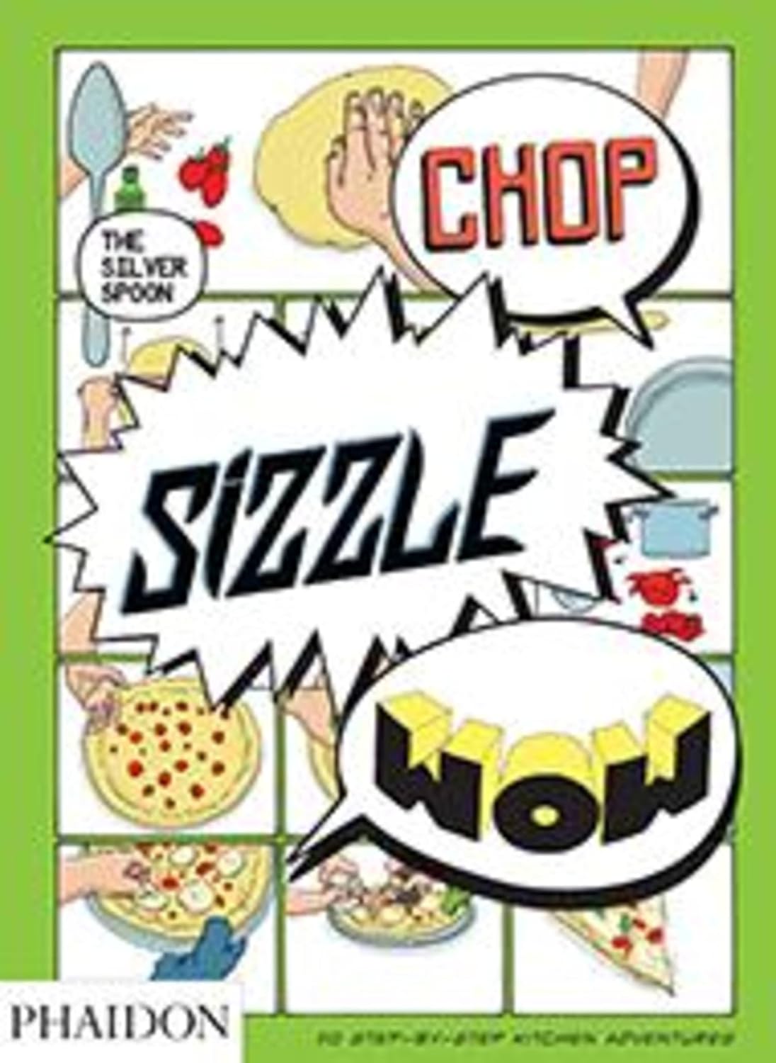Chop, Sizzle, Wow: The Silver Spoon Comic Cookbook: The Silver Spoon ...