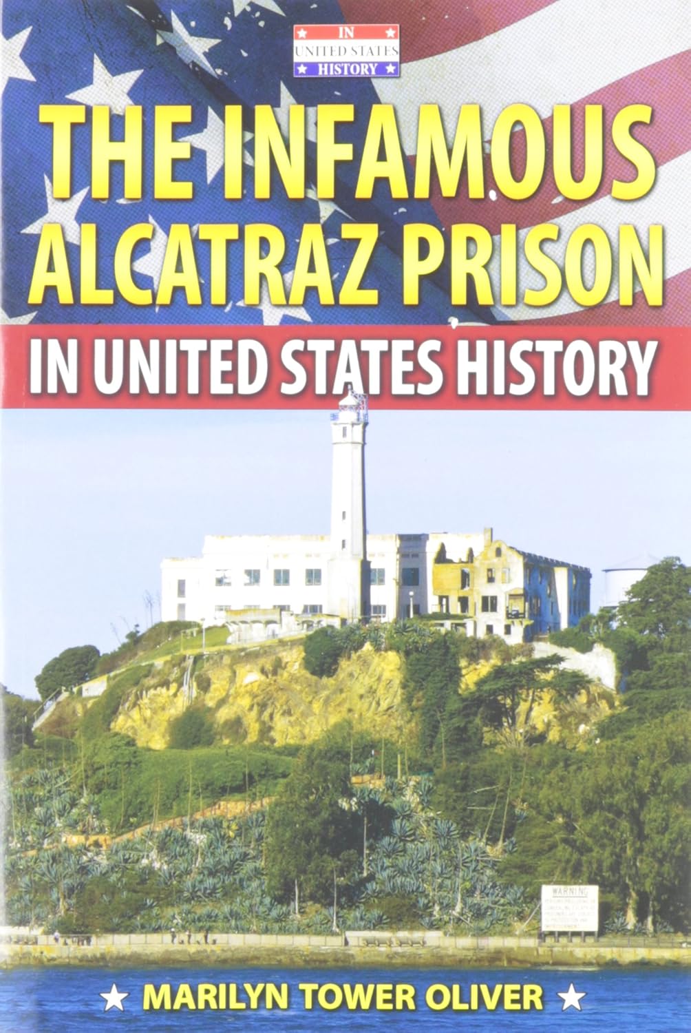 The Infamous Alcatraz Prison in United States History: Oliver, Marilyn ...