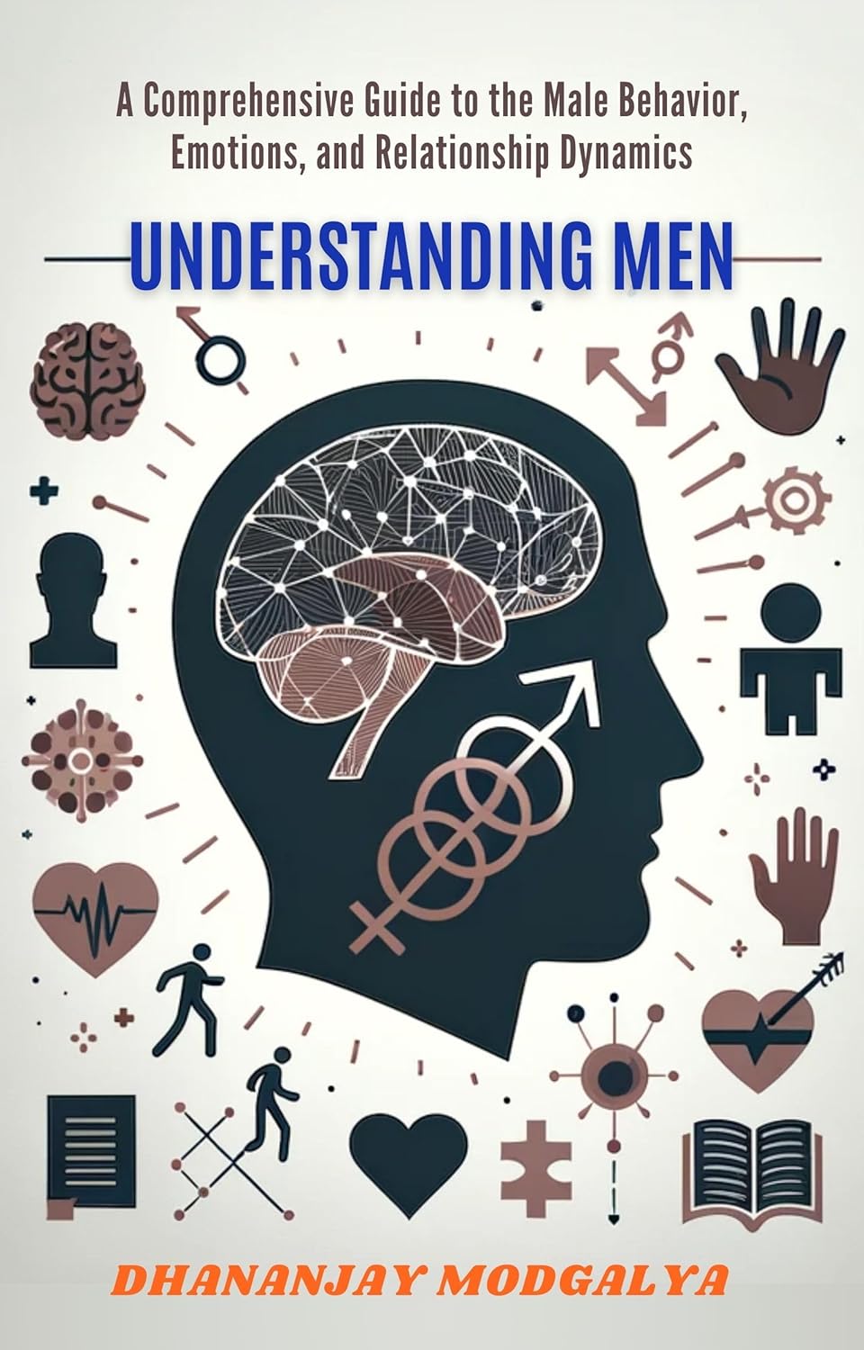 UNDERSTANDING MEN: A Comprehensive Guide to the Male Behavior, Emotions ...