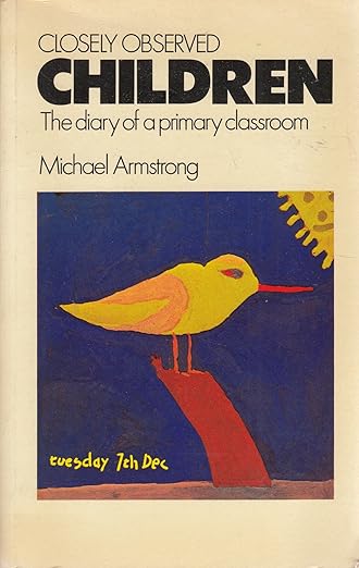 Closely Observed Children: The Diary of a Primary Classroom: Armstrong ...