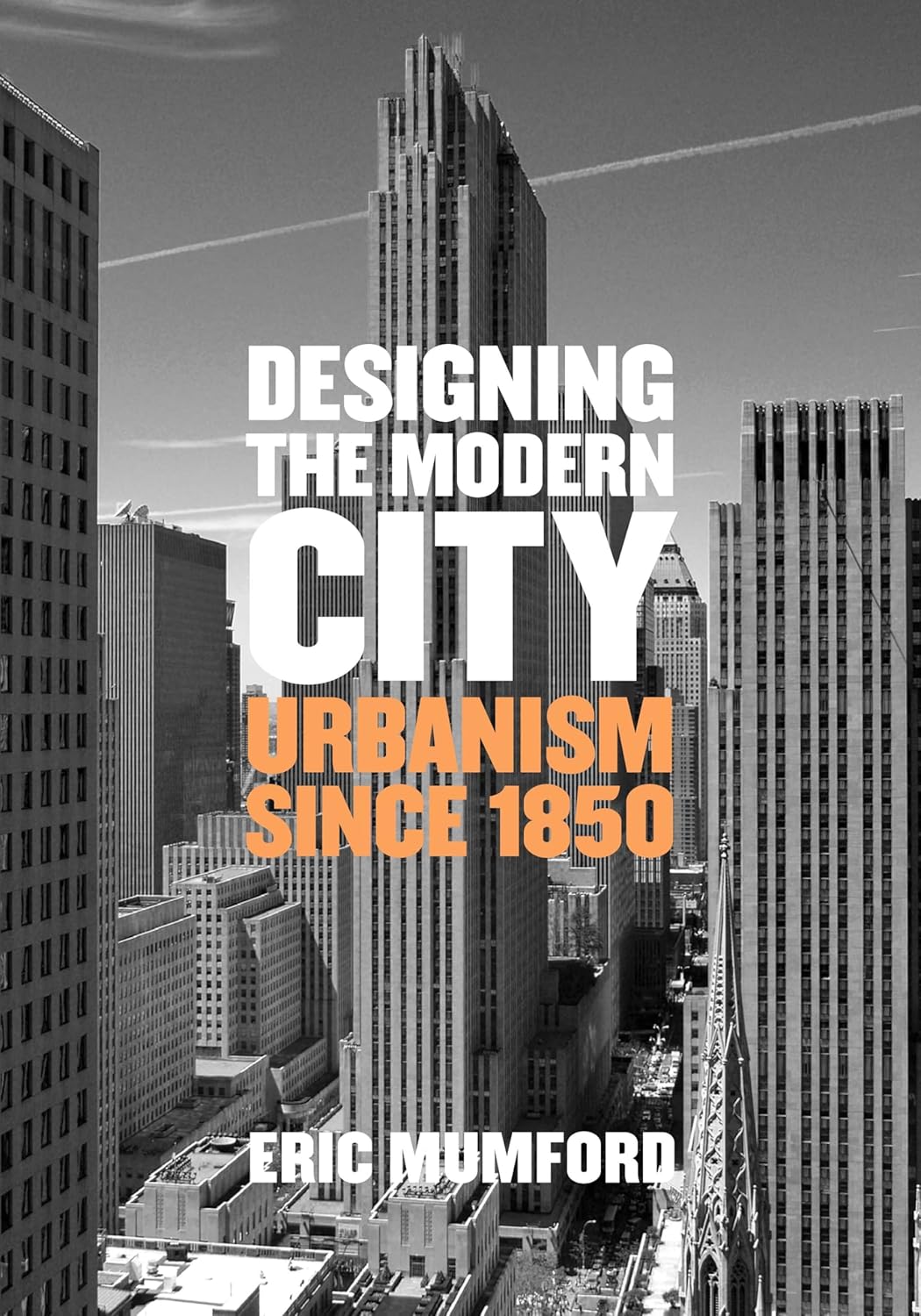 Designing the Modern City: Urbanism Since 1850: Mumford, Eric ...