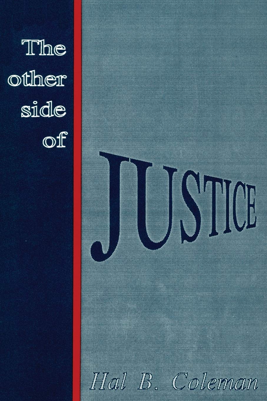 The Other Side of Justice: Hal B. Coleman: 9780865341838: Amazon.com: Books
