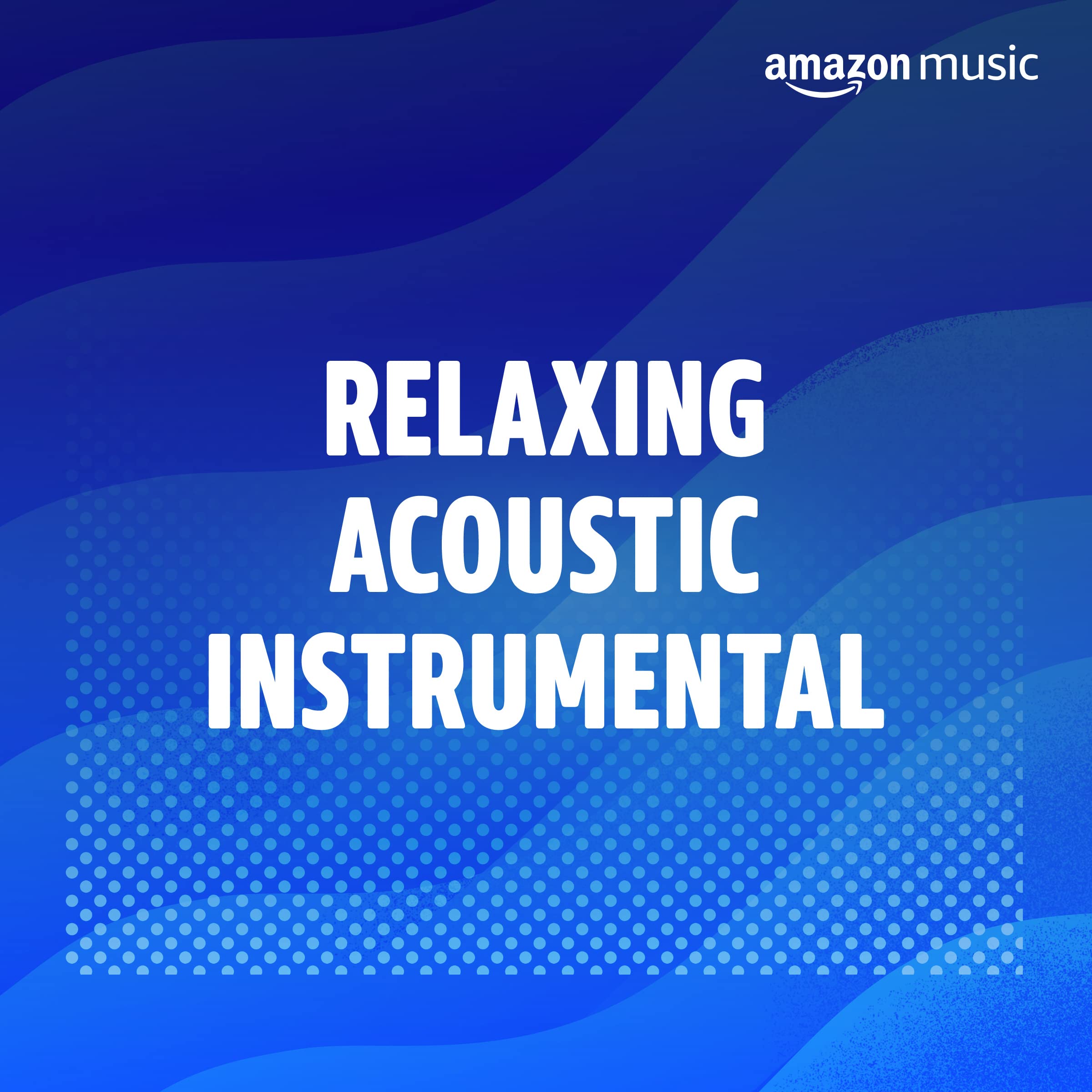 Relaxing Acoustic Instrumental Playlist on Amazon Music Unlimited