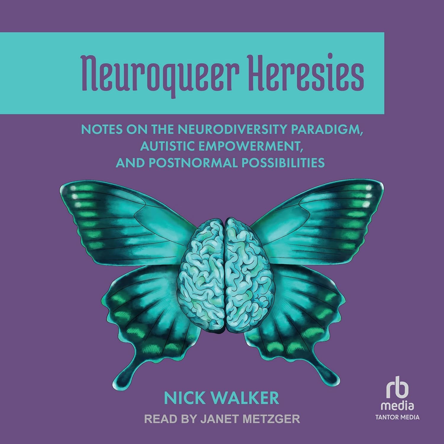 Neuroqueer Heresies: Notes on the Neurodiversity Paradigm, Autistic ...
