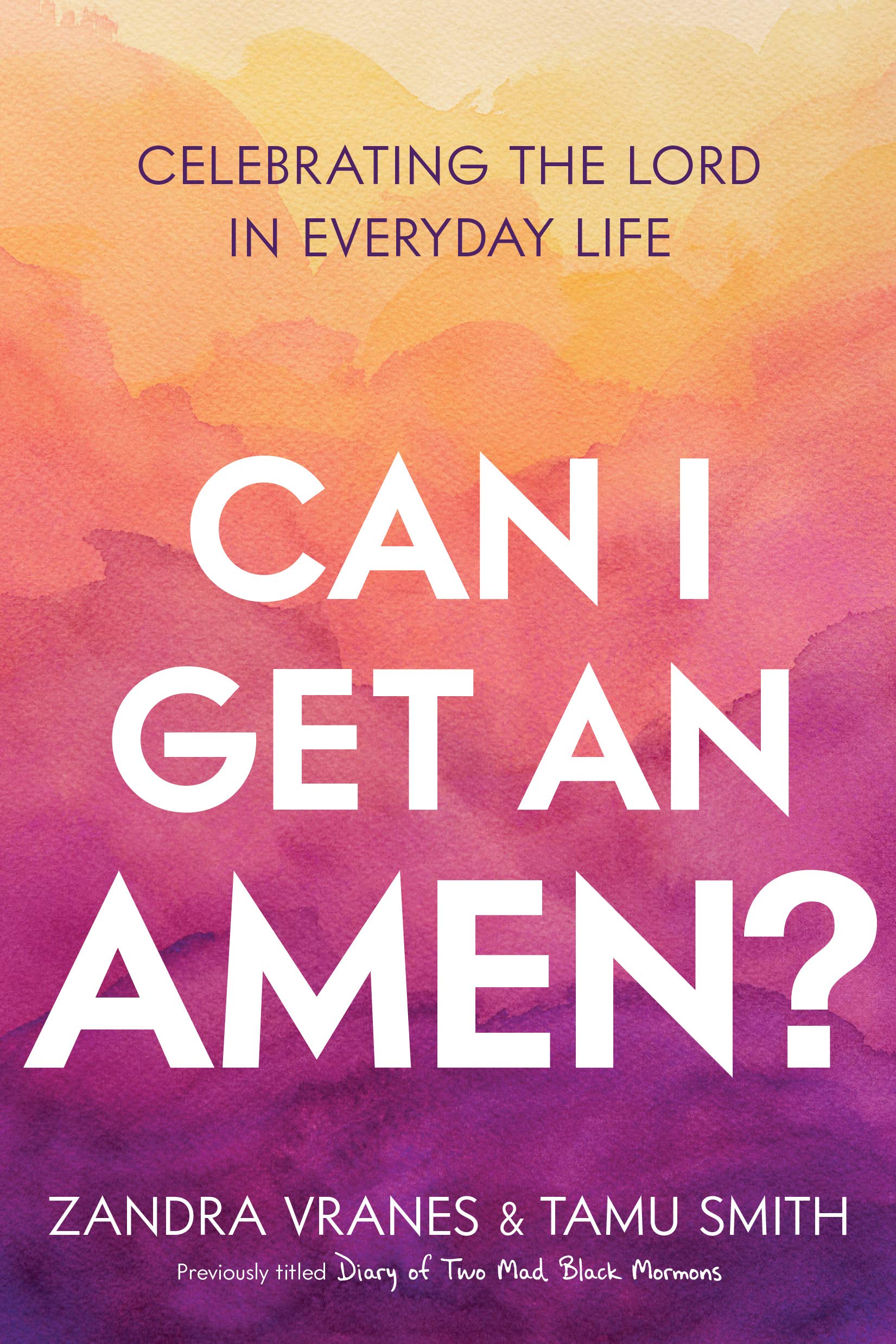 Can I Get an Amen? Celebrating the Lord in Everyday Life: Zandra Vranes ...