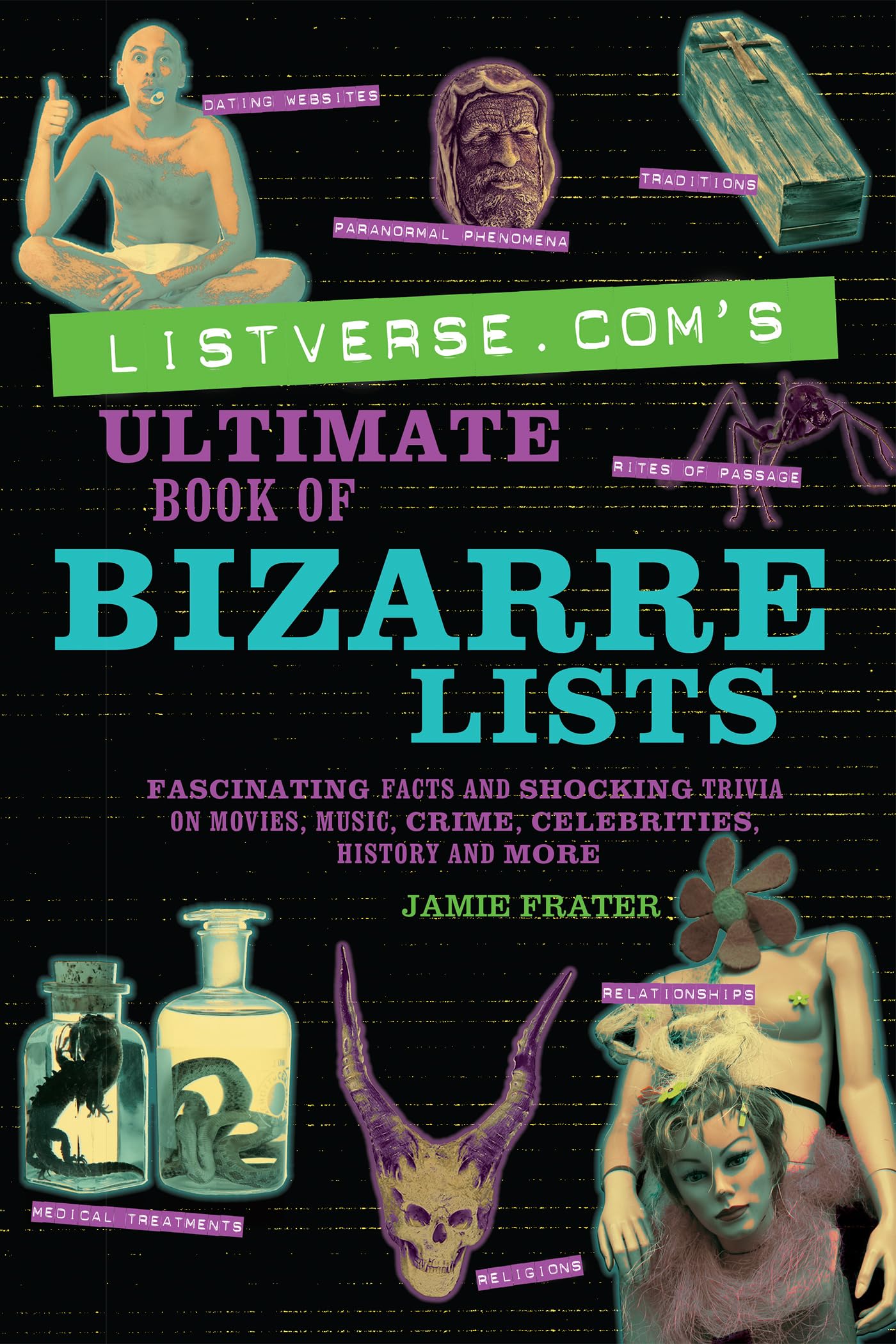 Listverse.com's Ultimate Book of Bizarre Lists: Fascinating Facts and ...