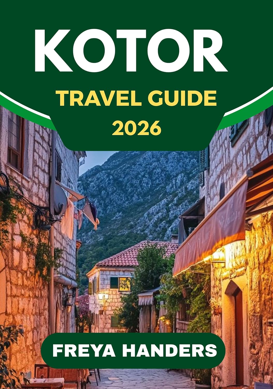 KOTOR TRAVEL GUIDE 2026: Medieval Streets, Bay Views, and Adriatic ...