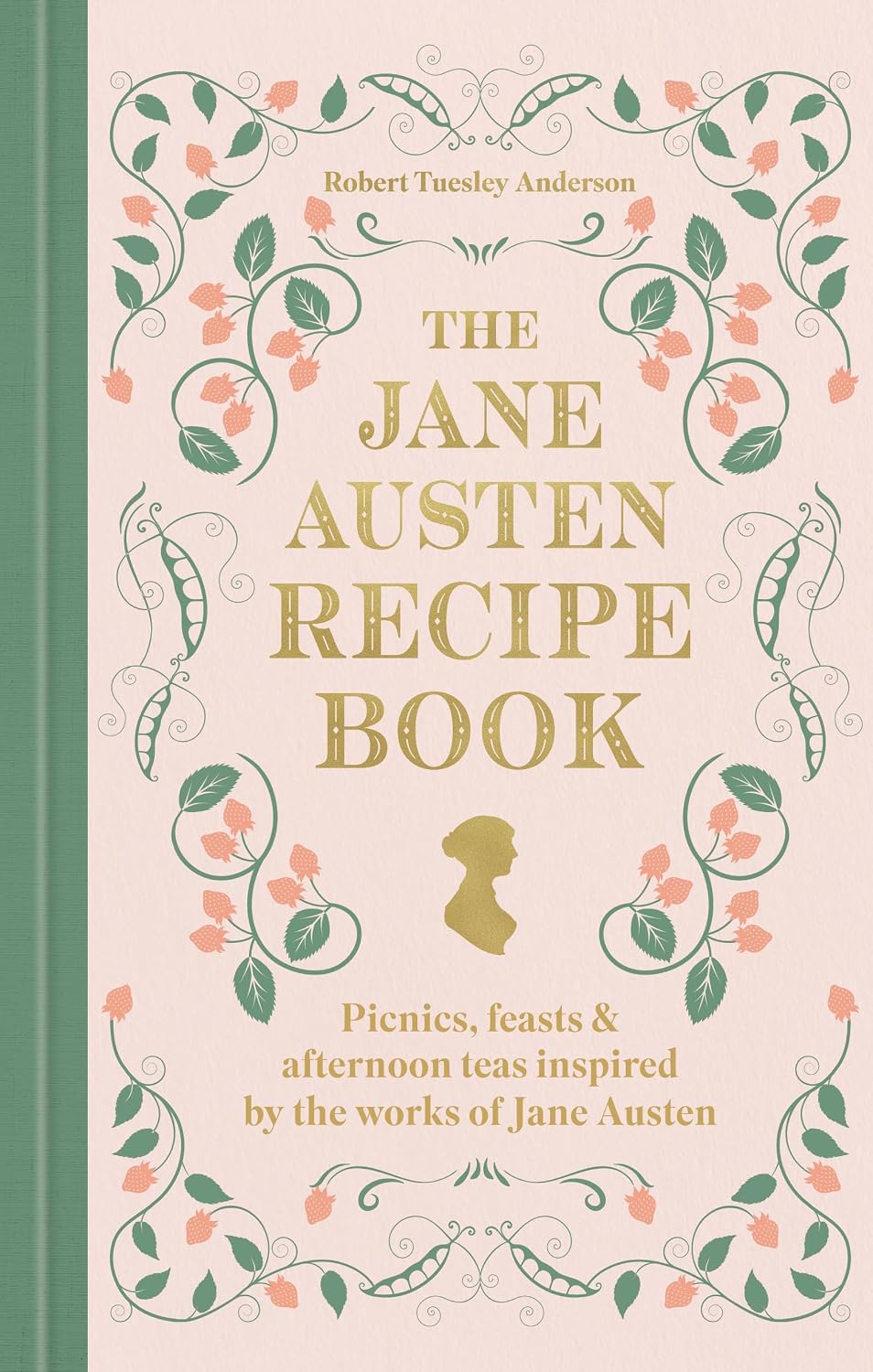The Jane Austen Recipe Book: Picnics, Feasts and Afternoon Teas ...