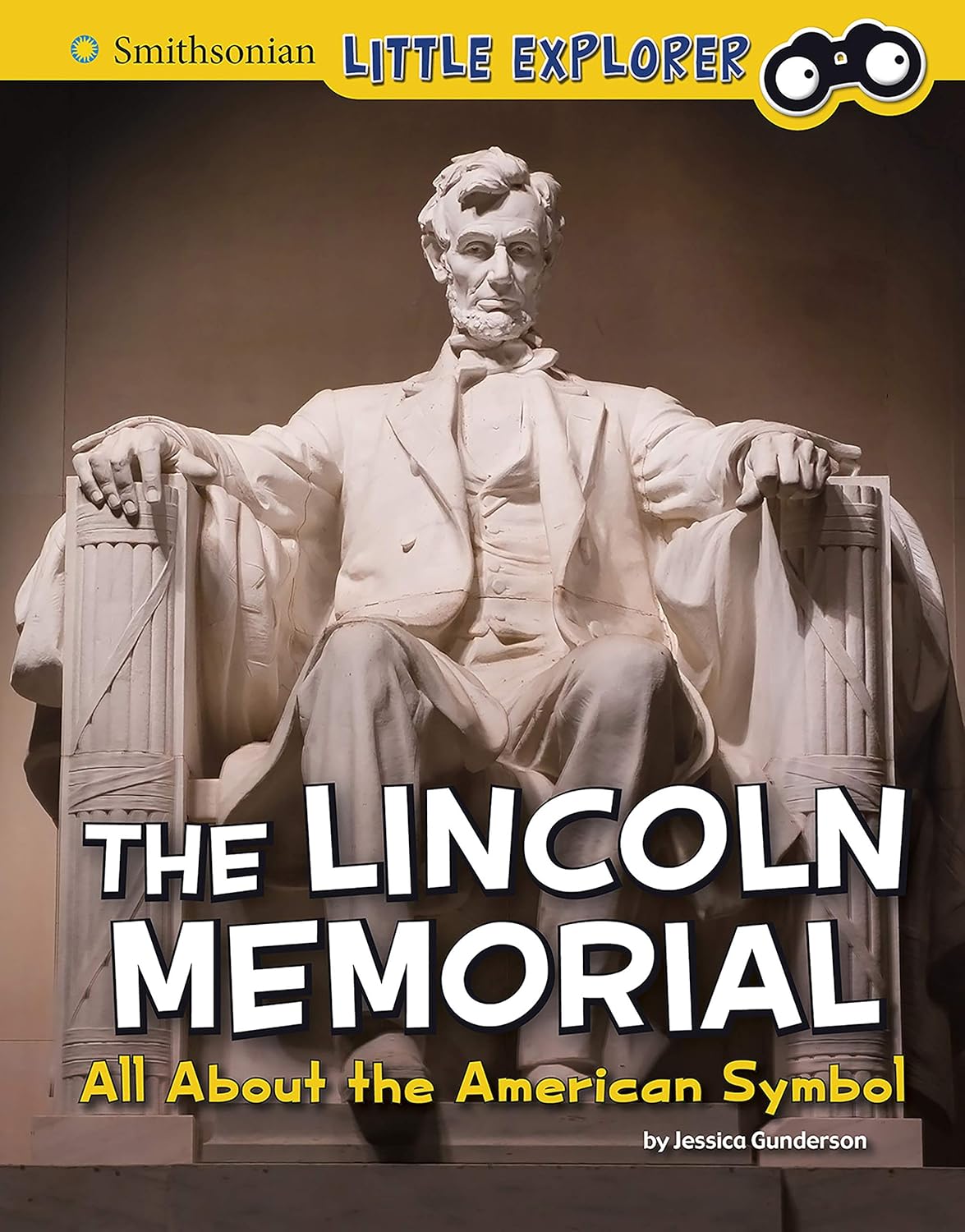 The Lincoln Memorial: All about the American Symbol (Smithsonian Little ...
