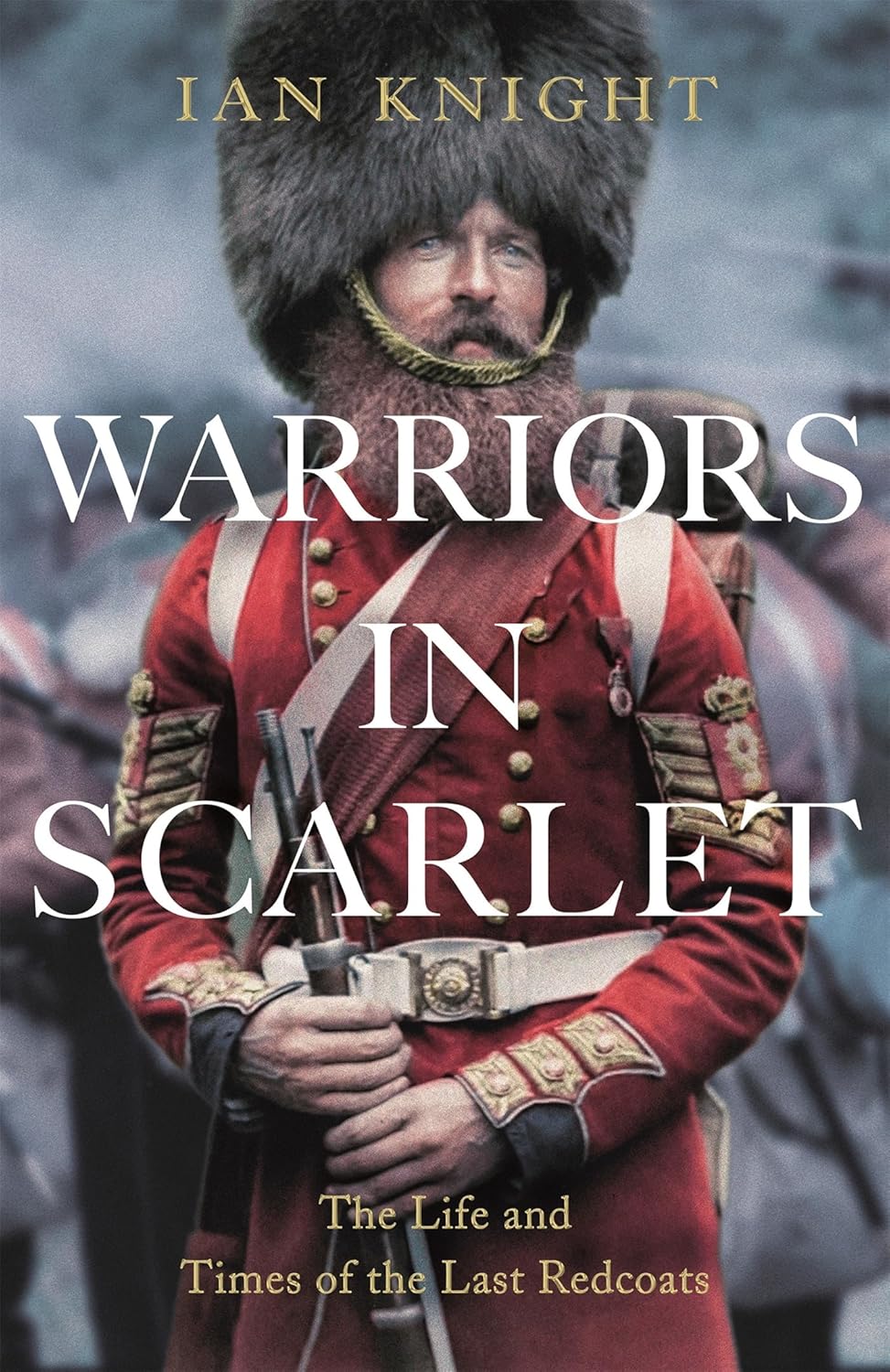Warriors in Scarlet: The Life and Times of the Last Redcoats eBook ...