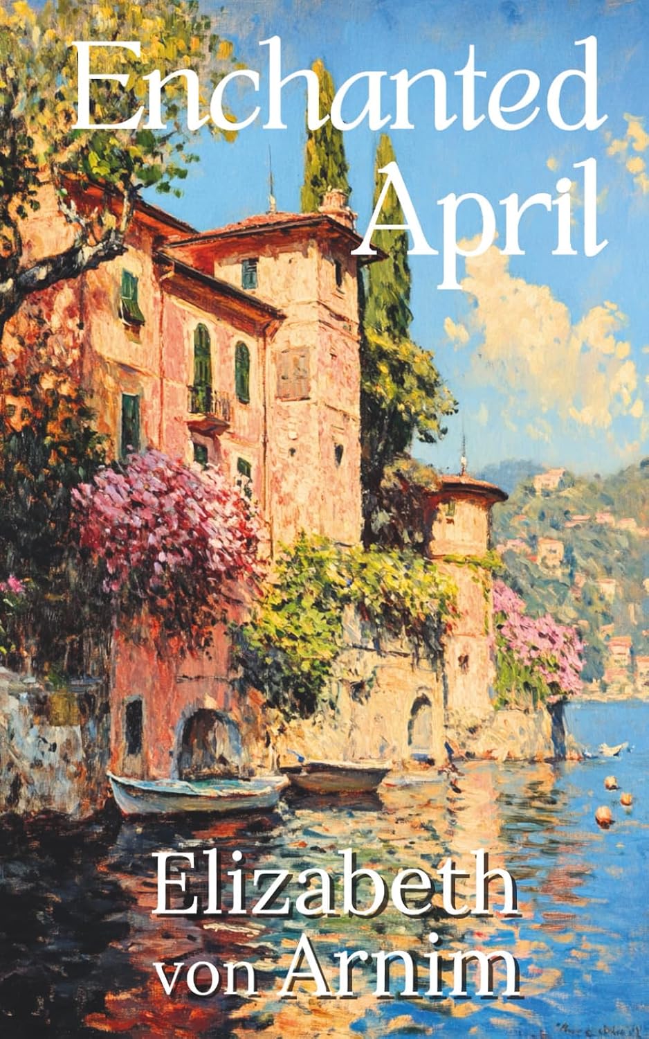 Amazon.com: The Enchanted April : The Timeless Classic Novel of Romance ...