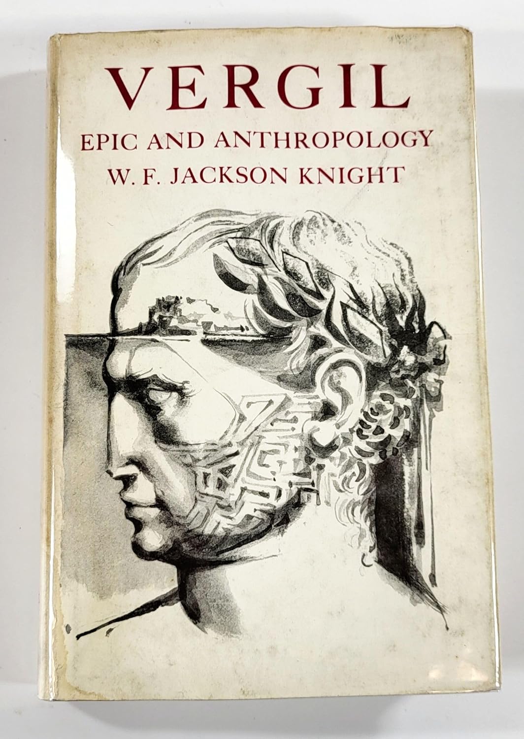 Vergil Epic and Anthropology: Comprising Vergil's Troy, Cumaean Gates ...