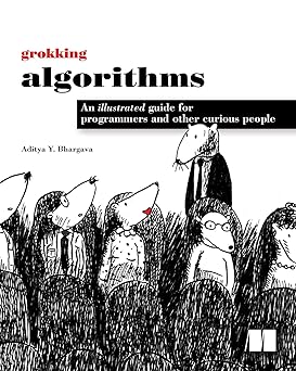 Grokking Algorithms: An Illustrated Guide for Programmers and Other Curious People: Bhargava ...