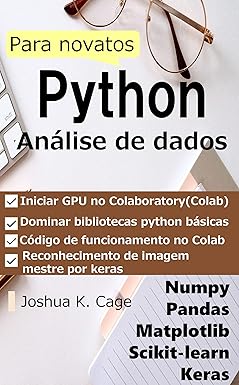 Análise de dados Python para novatos: numpy/pandas/matplotlib/sklearn/keras eBook : Cage, Joshua ...