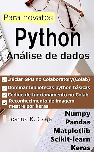 Análise de dados Python para novatos: numpy/pandas/matplotlib/sklearn/keras eBook : Cage, Joshua ...