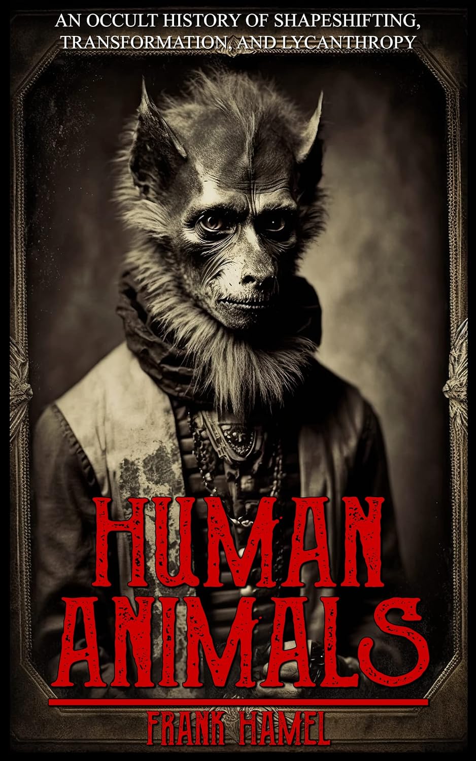 Human Animals - Kindle edition by Hamel, Frank, Media, Altrusian Grace ...