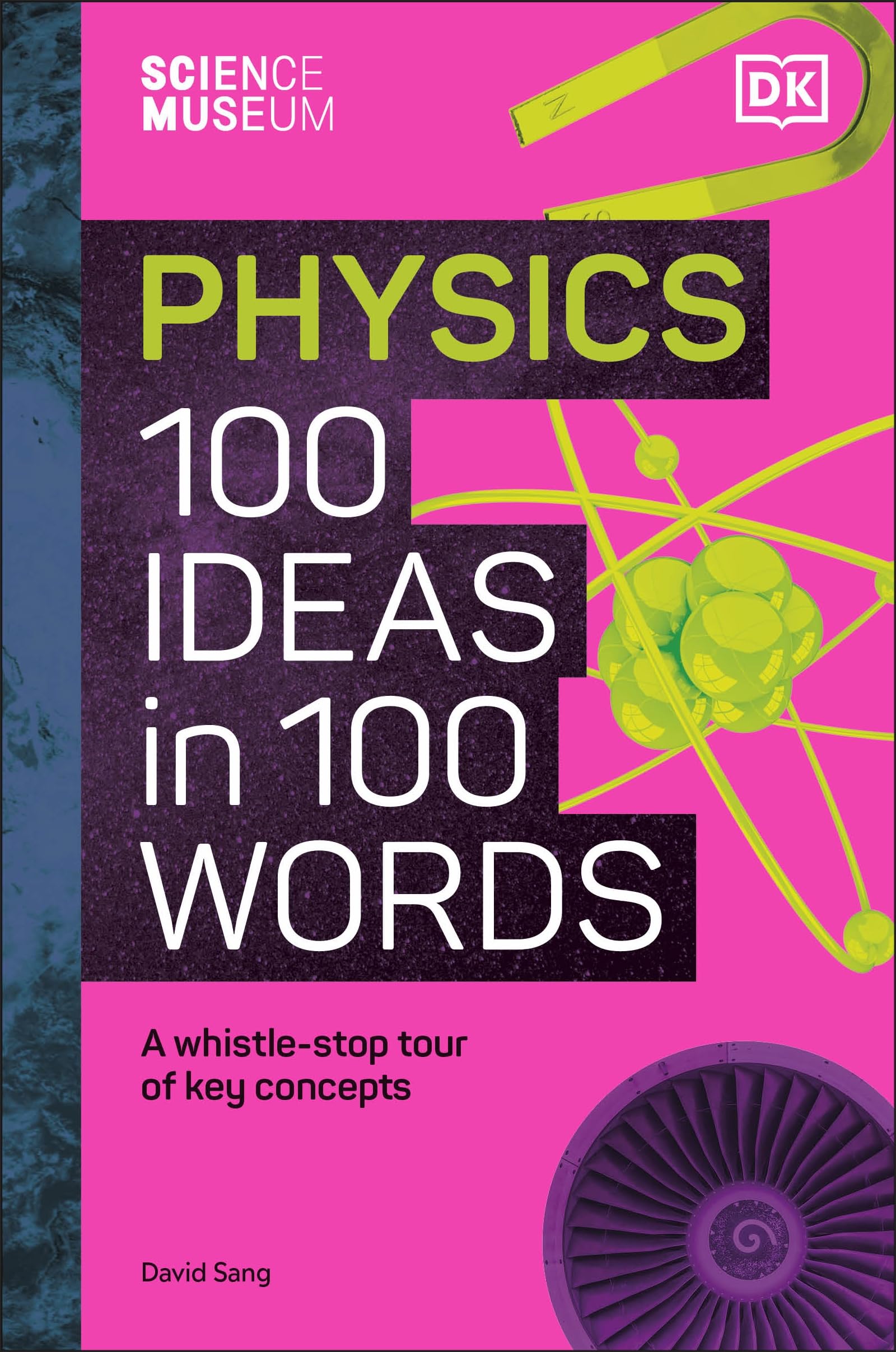 The Science Museum Physics 100 Ideas in 100 Words: A Whistle-Stop Tour ...