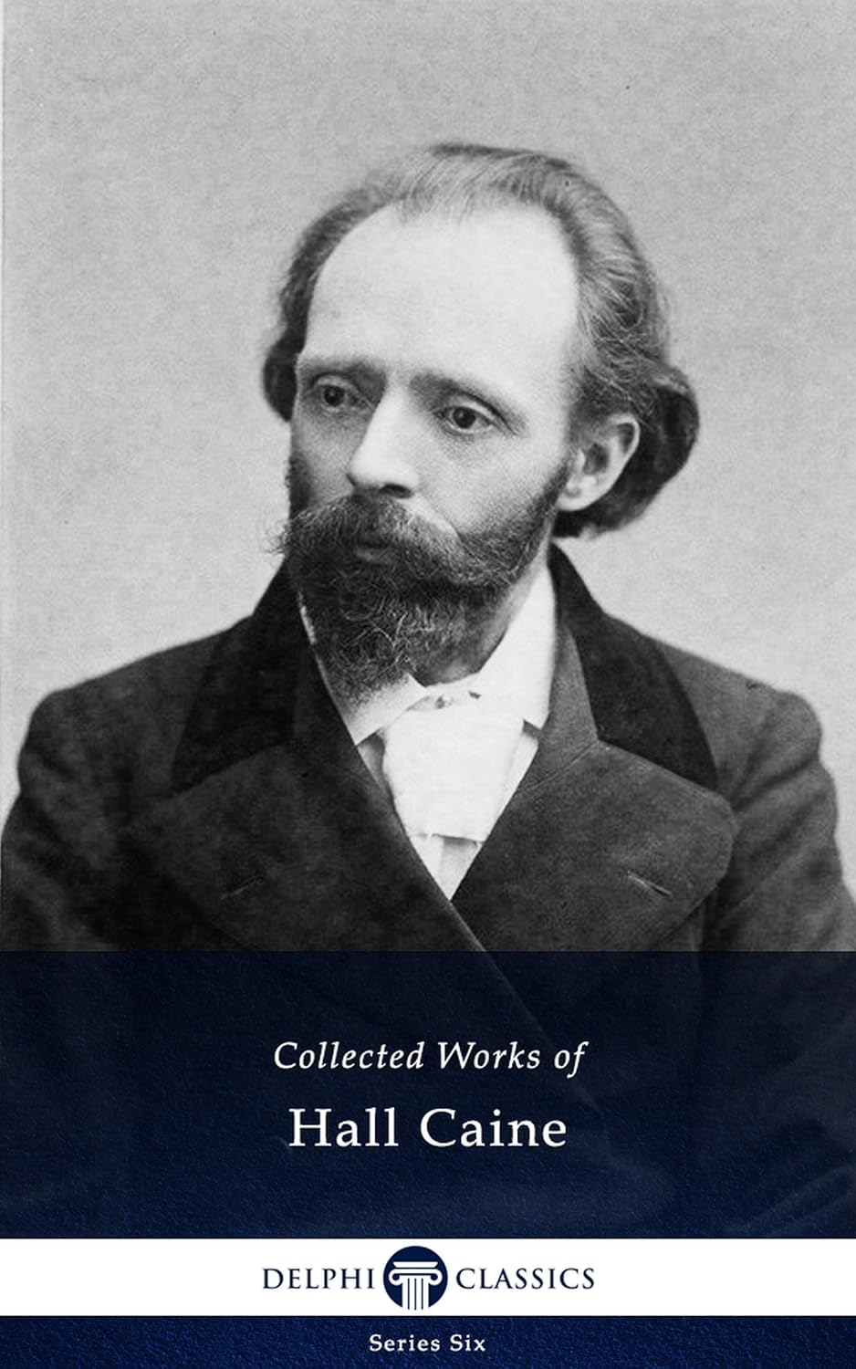 Delphi Collected Works of Hall Caine (Illustrated) (Series Six Book 18 ...