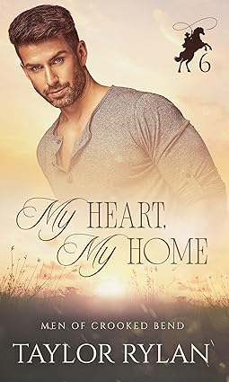 My Heart, My Home: Men of Crooked Bend Book 6 - Kindle edition by Rylan ...