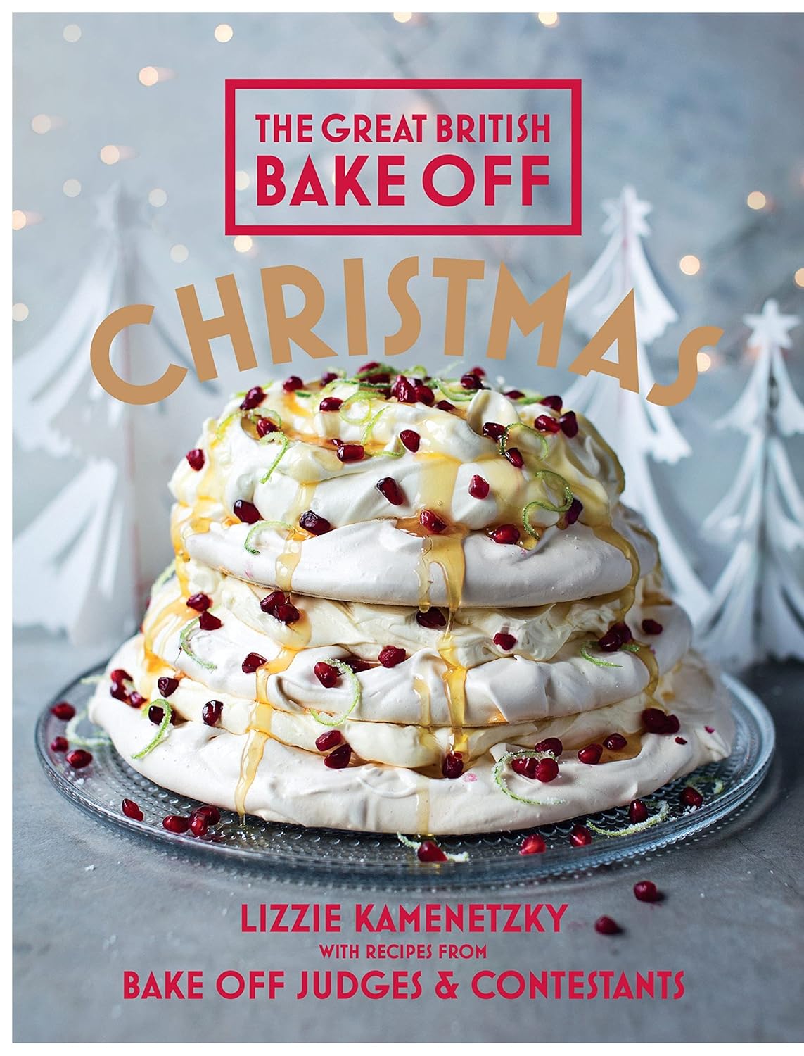 Great British Bake Off: Christmas by Kamenetzky, Lizzie
