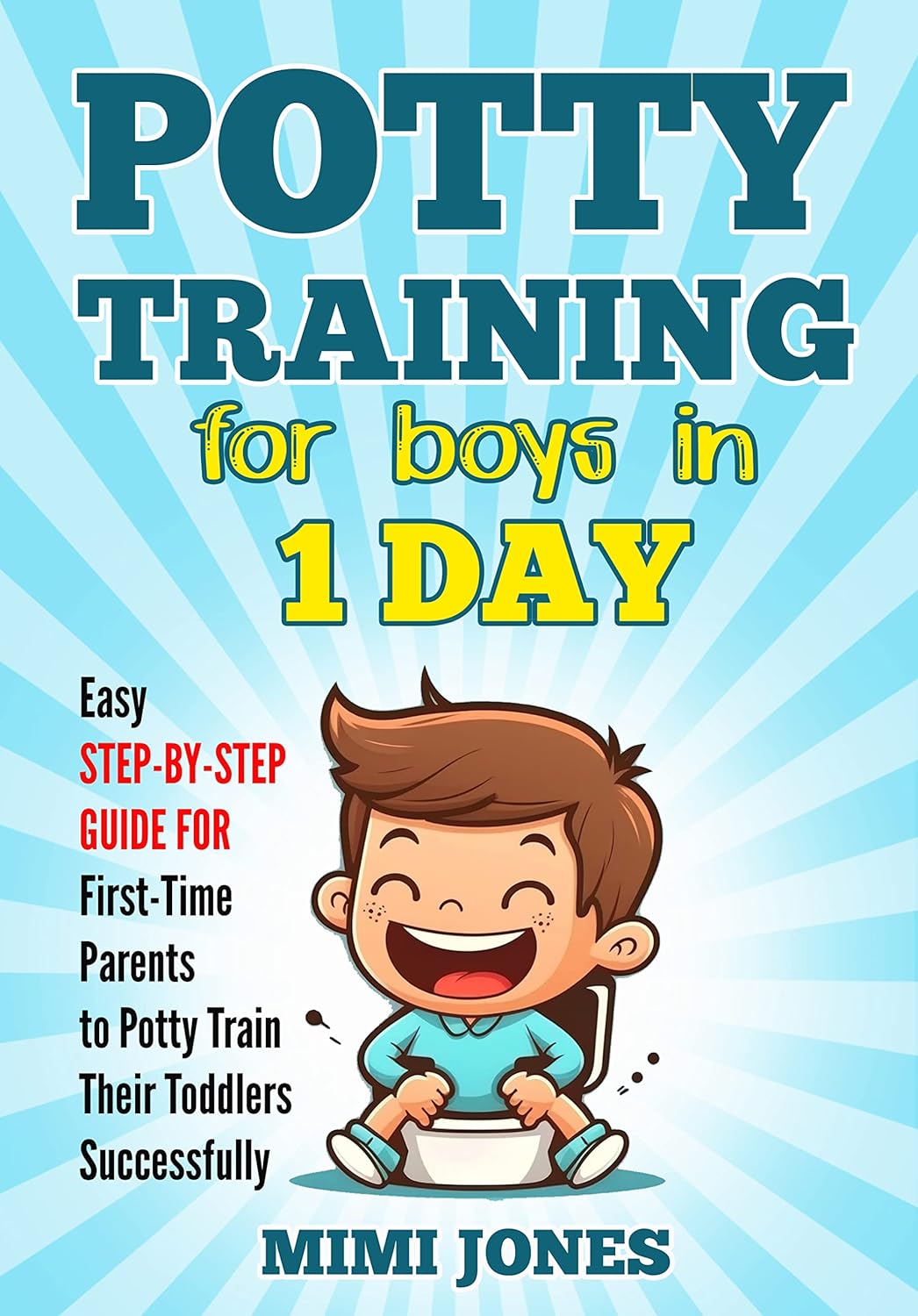 Potty Training for Boys in 1 Day: Easy Step-by-Step Guide for First ...