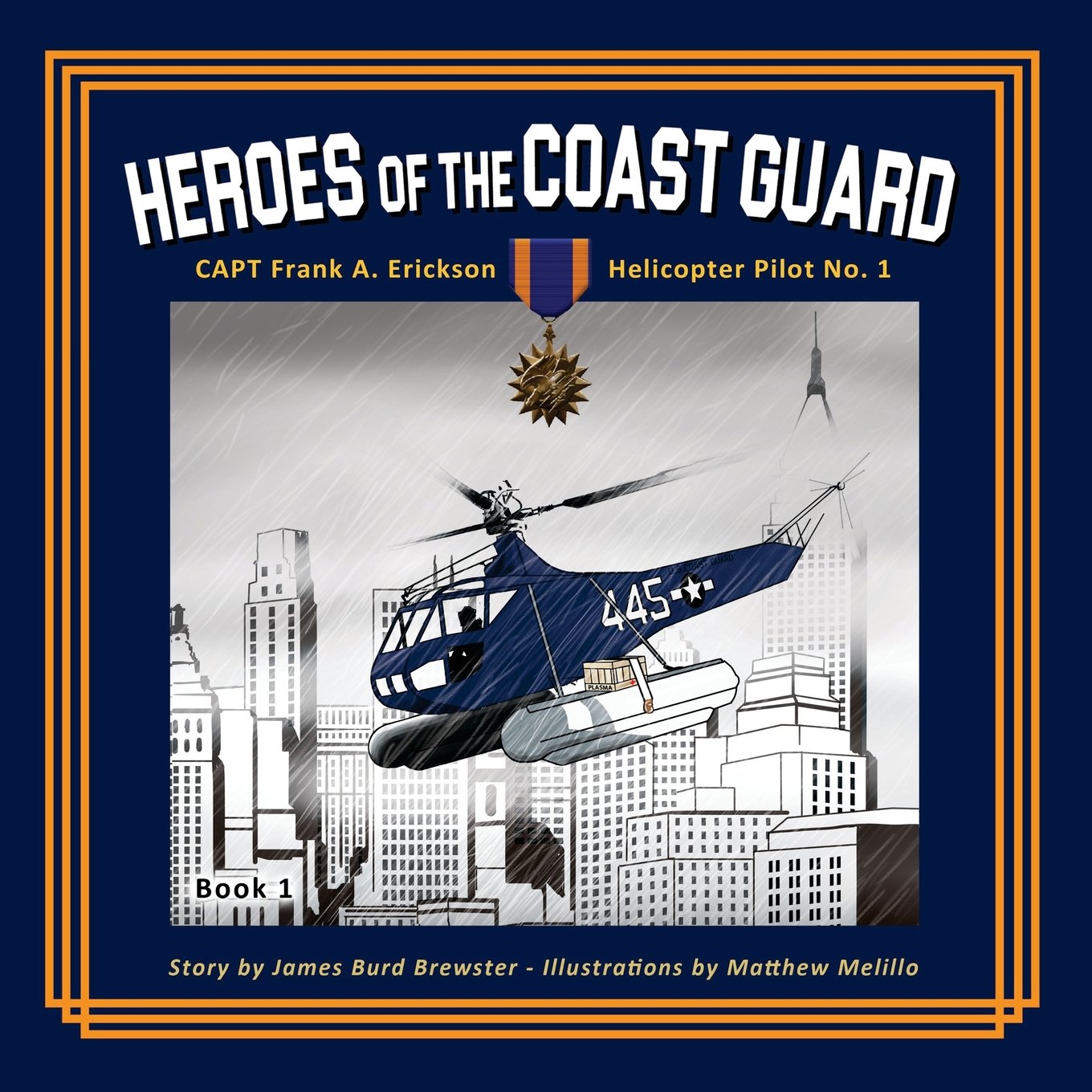 Captain Frank A. Erickson, USCG: Helicopter Pilot No. 1 (Heroes of the ...