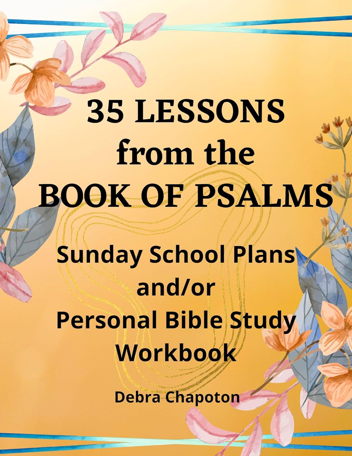 35 Lessons from the Book of Psalms: Sunday School Plans and/or Personal ...